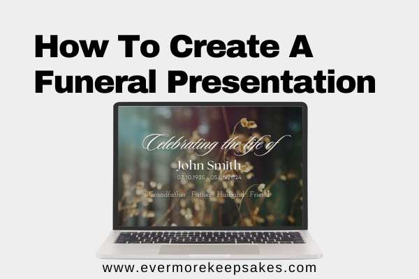 How to Create a Beautiful Funeral Presentation: A Step-by-Step Guide ...